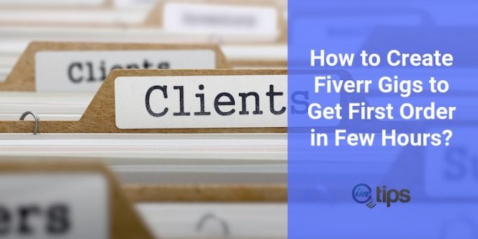 How to Create Fiverr Gigs to Get First Order in Few Hours? - BizTips